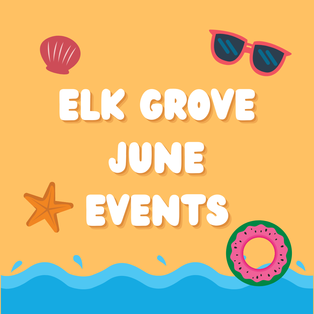 Elk Grove June Events – Elk Grove Families